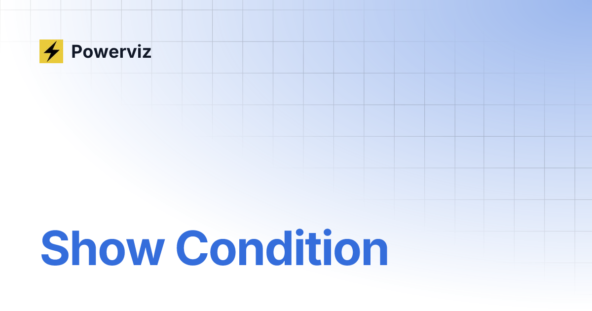 Show Condition | Powerviz