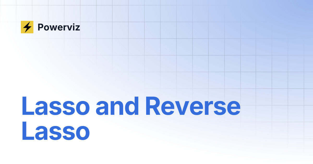 Lasso and Reverse Lasso | Powerviz