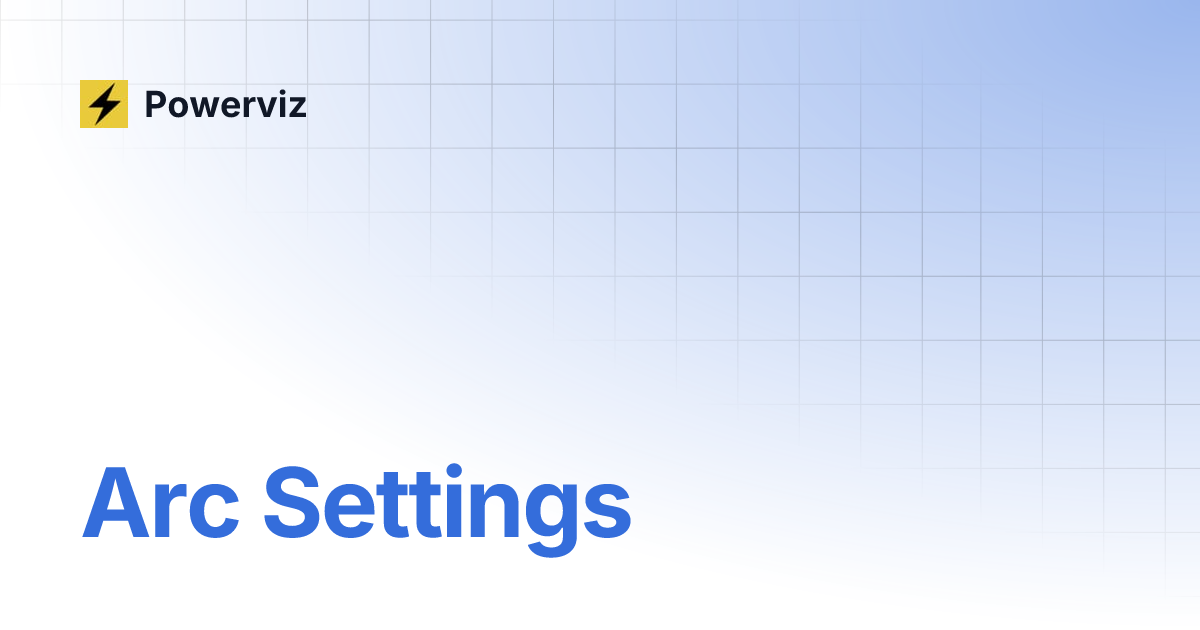 Arc Settings | Powerviz